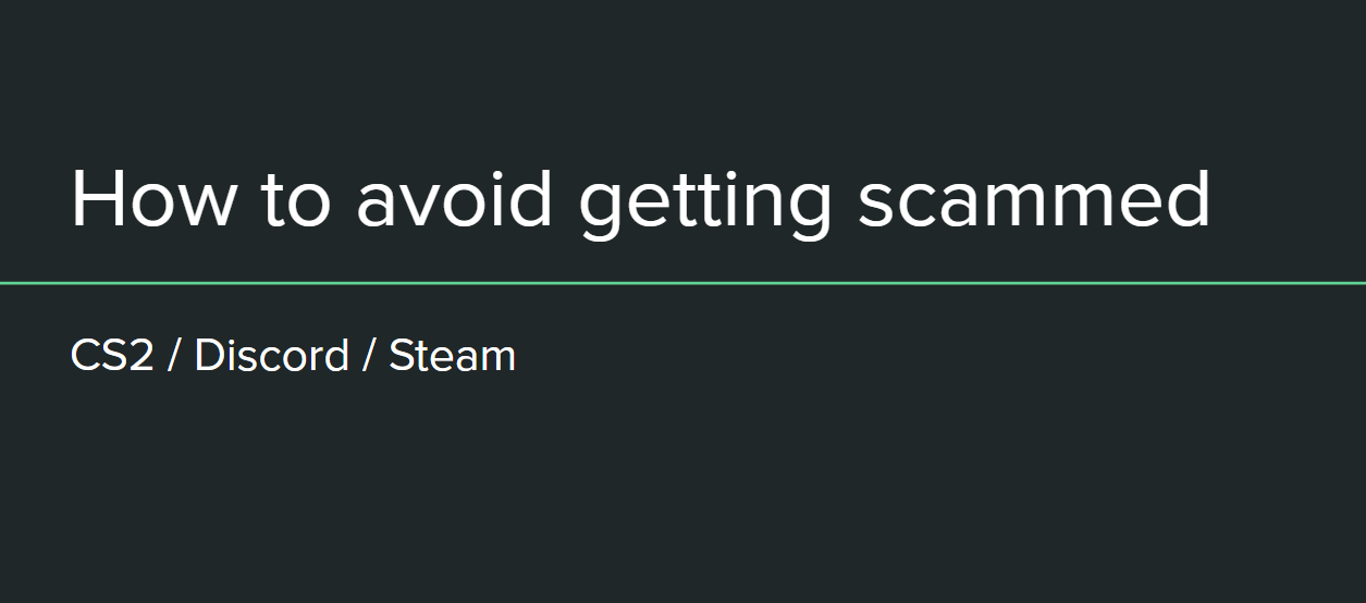 🛡️ The Ultimate Anti-Scam Guide (Steam, Discord & CS2)